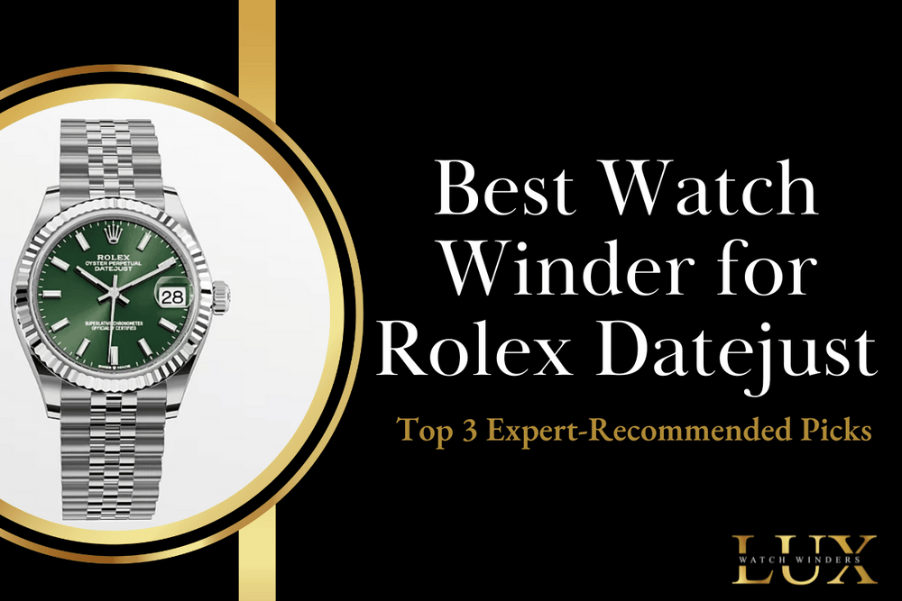 Best Watch Winders for Rolex Datejust: 3 Top-Rated Picks to Keep Your ...