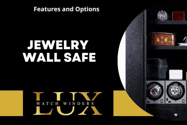 Jewelry Wall Safe - Features and Options - LUX Watch Winders